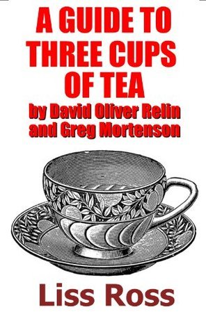Study Guide to Three Cups of Tea by David Oliver Relin and Greg ...