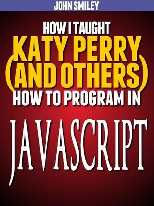 How I taught Katy Perry (and others) to program in JavaScript by John ...