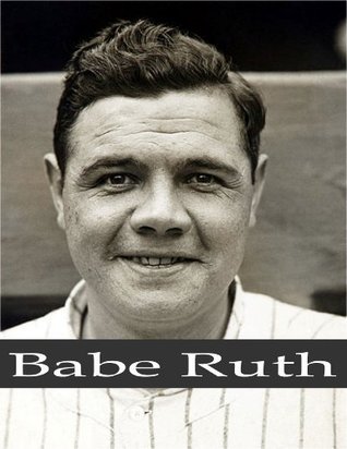 Babe Ruth: Facts and pictures of the great Babe Ruth by A+ Book Reports ...