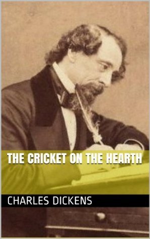 The Cricket on the Hearth (Annotated) by Charles Dickens | Goodreads