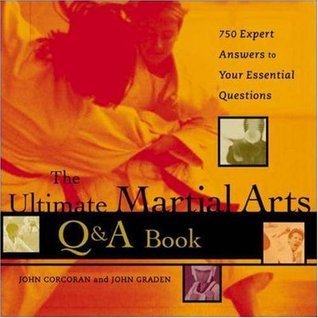 The Ultimate Martial Arts Q&A Book: 750 Expert Answers to Your ...