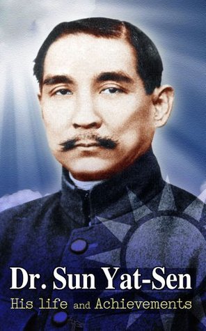 Dr. Sun Yat-Sen : his life and achievements by Sun Yat-Sen | Goodreads