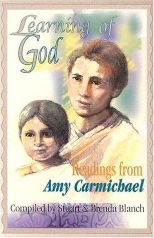 Learning of God: Readings from Amy Carmichael by Amy Carmichael | Goodreads