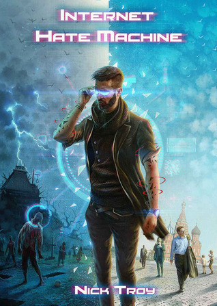 Internet Hate Machine by Nick Troy | Goodreads