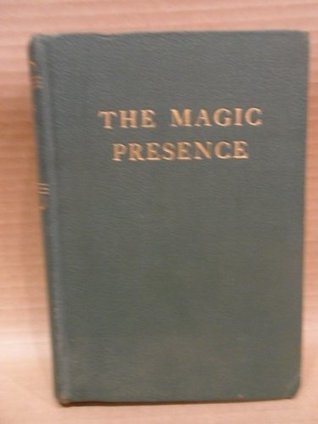 The Magic Presence by Godfré Ray King | Goodreads
