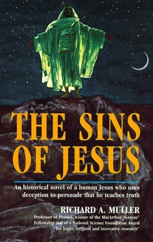 The Sins of Jesus by Richard A. Muller | Goodreads
