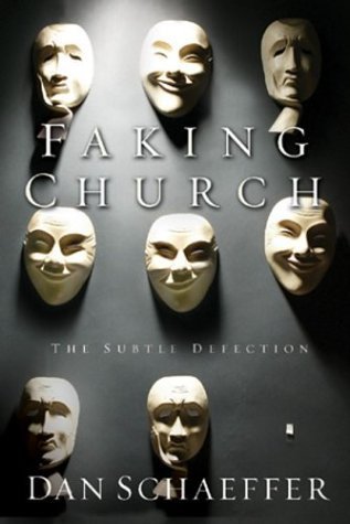 Faking Church: The Subtle Defection by Dan Schaeffer | Goodreads