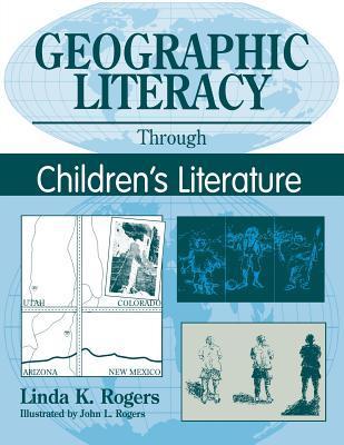 Geographic Literacy Through Children's Literature by Linda K. Rogers ...