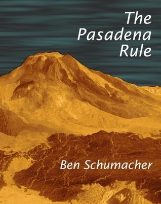 The Pasadena Rule by Benjamin Schumacher | Goodreads