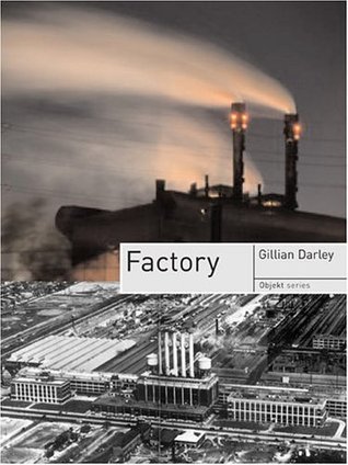 Factory (Objekt) by Gillian Darley | Goodreads