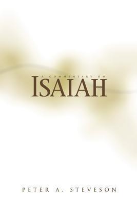 A Commentary on Isaiah by Peter A. Steveson | Goodreads