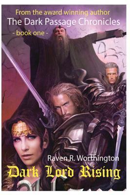 Dark Lord Rising: The Dark Passage Chronicles by Raven R. Worthington ...