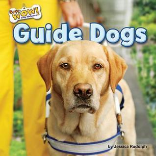 Guide Dogs by Jessica Rudolph | Goodreads