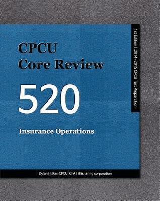 CPCU Core Review 520, Insurance Operations by Dylan H. Kim | Goodreads