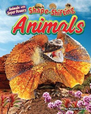 Shape-Shifting Animals (Animals With Super Powers) by Natalie Lunis ...