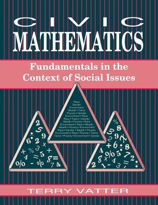Civic Mathematics: Fundamentals in the Context of Social Issues by ...