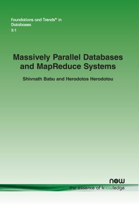 Massively Parallel Databases and Mapreduce Systems (Foundations and ...