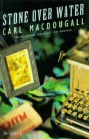 Stone Over Water by Carl MacDougall | Goodreads