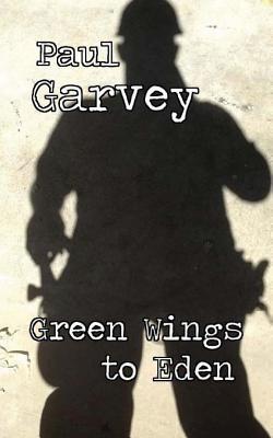 Green Wings to Eden by Paul Garvey | Goodreads