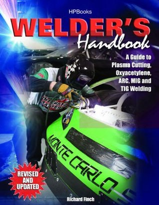 Welder's Handbook: A Guide to Plasma Cutting, Oxyacetylene, ARC, MIG ...