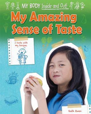 My Amazing Sense of Taste (My Body: Inside and Out!) by Ruth Owen ...
