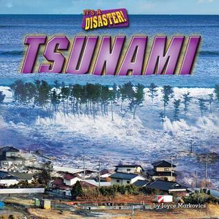 Tsunami (It's a Disaster!) by Joyce L. Markovics | Goodreads