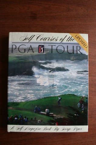 Golf Courses of the PGA Tour by George Peper | Goodreads