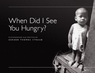 When Did I See You Hungry? by Gerard Thomas Straub | Goodreads