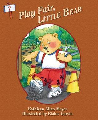 Play Fair Little Bear (Little Bear Adventure) by Kathleen Allan-Meyer ...