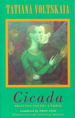 Cicada: Selected Poetry & Prose by Tatiana Voltskaia | Goodreads