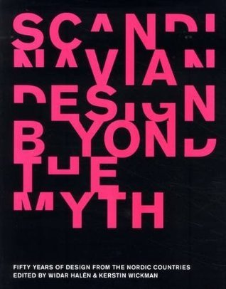 Scandinavian Design Beyond the Myth: Fifty Years of Scandinavian Design ...