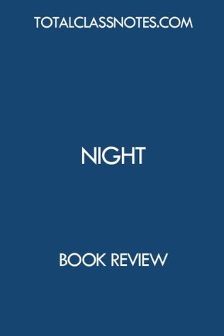 Study Guide & Outline: Night by Total Class Notes | Goodreads
