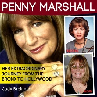 Penny Marshall: Her Extraordinary Journey From The Bronx To Hollywood ...