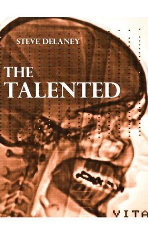 The Talented: Book One of the Talented Series by Steve Delaney | Goodreads