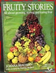 Fruity Stories: All About Growing, Storing and Eating Fruit by Joanna ...