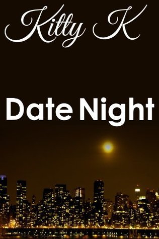 Date Night by Kitty K. | Goodreads