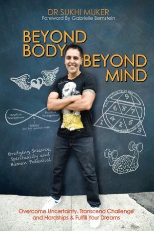 Beyond Body Beyond Mind by Sukhi Muker | Goodreads