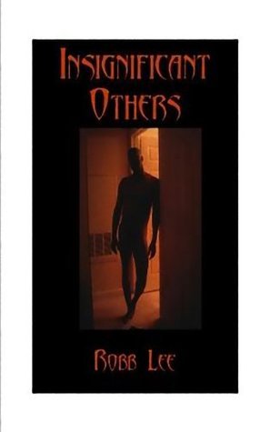 Insignificant Others by Robb Lee | Goodreads