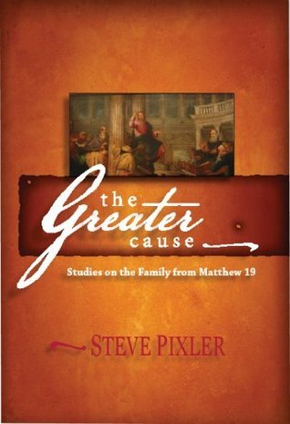The Greater Cause by Steve Pixler | Goodreads