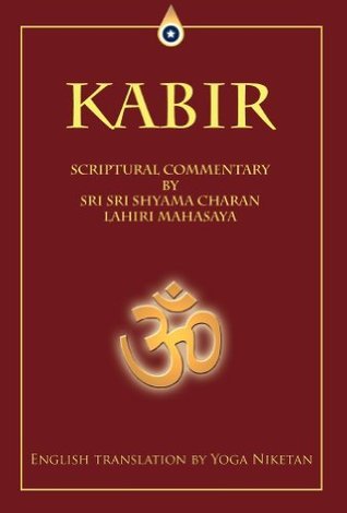 Kabir – Spiritual Commentary by Sri Sri Shyama Charan Lahiri Mahasaya ...