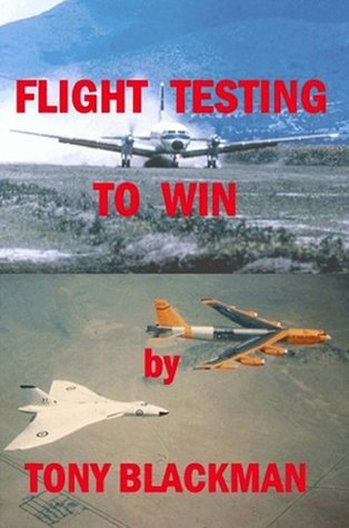 Flight Testing to Win: An autobiograpghy of a test pilot by Tony ...