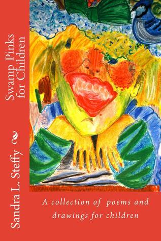 Swamp Pinks for Children by Sandra L. Steffy | Goodreads