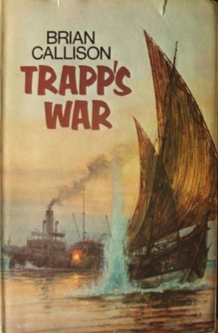 TRAPP'S WAR (The Captain Trapp Voyages Book 1) by Brian Callison ...