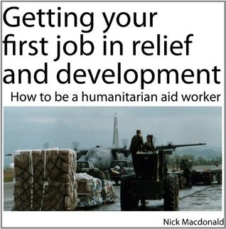 Getting Your First Job in Relief and Development: How to Be A ...