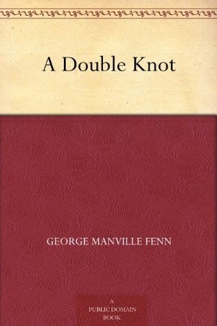 A Double Knot by George Manville Fenn | Goodreads