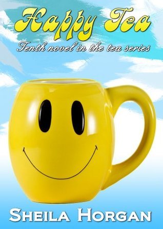 Happy Tea (The Tea Series, #10) by Sheila Horgan | Goodreads
