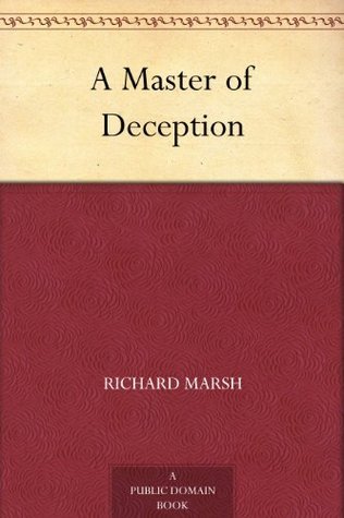 A Master of Deception by Richard Marsh | Goodreads