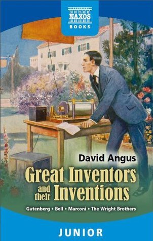 Great Inventors and their Inventions by David Angus | Goodreads