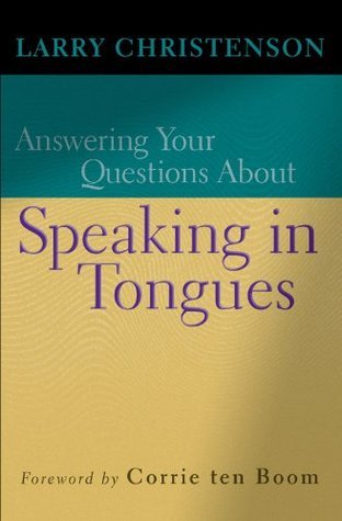 Answering Your Questions About Speaking in Tongues by Larry Christenson ...