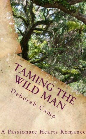 Taming the Wild Man (A Passionate Hearts Romance) by Delayne Camp ...